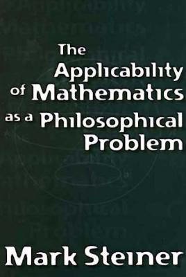 The Applicability of Mathematics as a Philosophical Problem by Mark ...