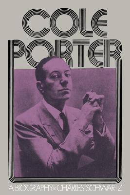 Cole Porter: A Biography by Charles Schwartz | Goodreads