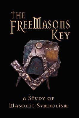 The Freemasons Key: A Study of Masonic Symbolism by Michael R. Poll ...
