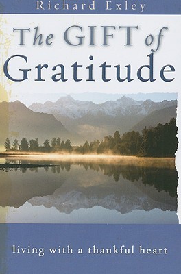 Gift Of Gratitude by EXLEY RICHARD | Goodreads
