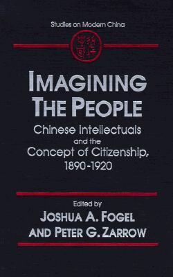 Imagining the People (Studies on Modern China) by Joshua A. Fogel ...