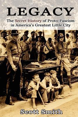 Legacy: The Secret History of Proto-Fascism in America's Greatest ...