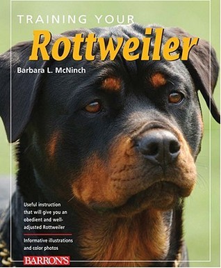 Training Your Rottweiler by Barbara McNinch | Goodreads