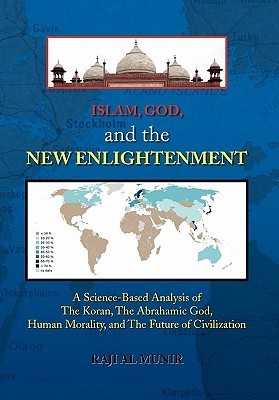Islam, God, and the New Enlightenment by Raji Al Munir | Goodreads
