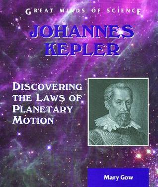 Johannes Kepler: Discovering the Laws of Planetary Motion by Mary Gow ...