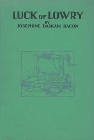 Luck of Lowry by Josephine Daskam Bacon | Goodreads