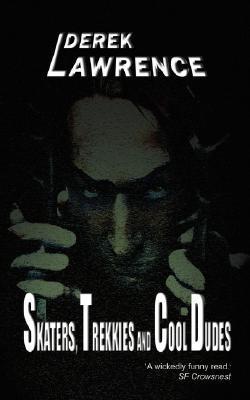 Skaters, Trekkies and Cool Dudes by Derek Lawrence | Goodreads