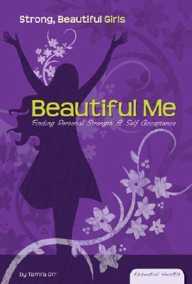 Beautiful Me: Finding Personal Strength & Self Acceptance by Tamra B ...