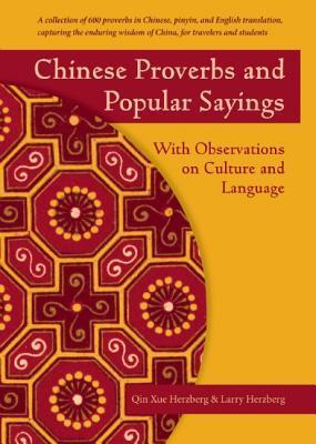 Chinese Proverbs and Popular Sayings: With Observations on Culture and ...