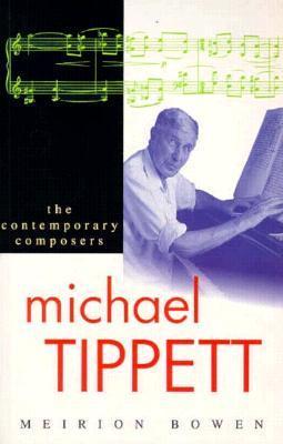 Michael Tippett (The Contemporary Series) by Meirion Bowen | Goodreads