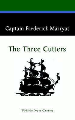 The Three Cutters by Frederick Marryat | Goodreads