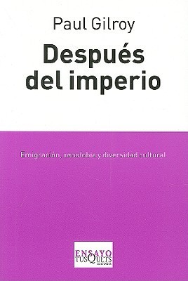 Después del imperio (Spanish Edition) by Paul Gilroy | Goodreads