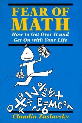 Fear Of Math: How to Get Over It and Get on With Your Life! by Claudia ...