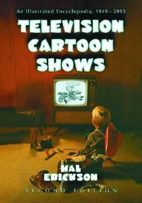 Television Cartoon Shows: An Illustrated Encyclopedia, 1949 Through ...