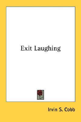 Exit Laughing by Irvin S. Cobb | Goodreads