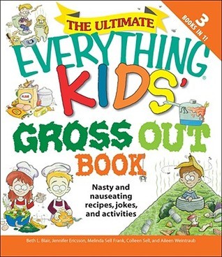 The Ultimate Everything Kids' Gross Out Book: Nasty and nauseating ...