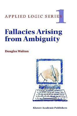 Fallacies Arising from Ambiguity by Douglas N. Walton | Goodreads