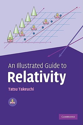 An Illustrated Guide to Relativity by Tatsu Takeuchi | Goodreads