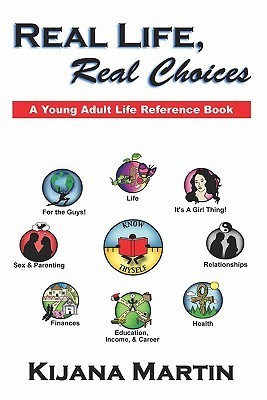 Real Life, Real Choices by Kijana Martin | Goodreads