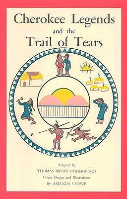 Cherokee Legends and the Trail of Tears by Thomas Bryan Underwood ...