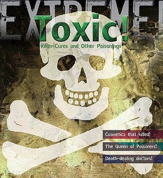 Extreme Science: Toxic! by Susie Hodge | Goodreads
