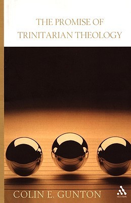 The Promise of Trinitarian Theology by Colin E. Gunton | Goodreads