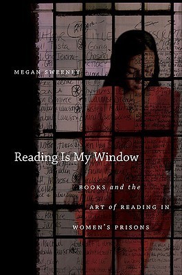 Reading is My Window: Books and the Art of Reading in Women's Prisons ...