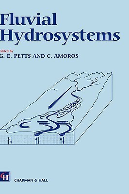 Fluvial Hydrosystems by G. Petts | Goodreads