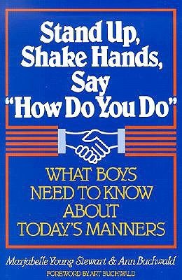 Stand Up, Shake Hands, Say How Do You Do: What Boys Need to Know About ...