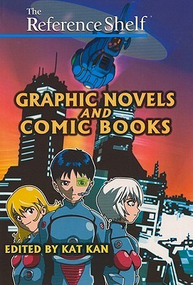 Reference Shelf: Graphic Novels and Comic Books: 0 by Kat Kan | Goodreads