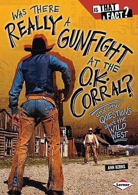 Was There Really a Gunfight at the O.K. Corral?: And Other Questions ...
