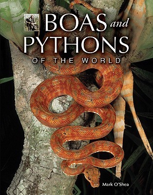 Boas and Pythons of the World by Mark O'Shea | Goodreads