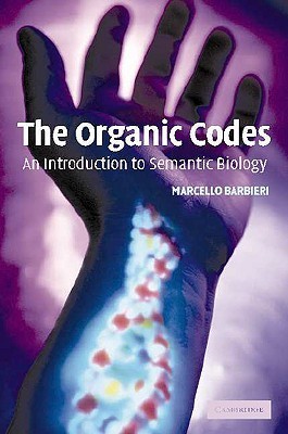 The Organic Codes: An Introduction to Semantic Biology by Marcello ...