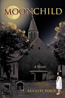 Moonchild: A Novel by Brigitte Roick | Goodreads