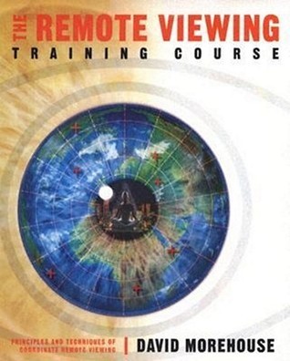 The Remote Viewing Training Course: Principles and Techiques of Coordinate Viewing by David ...