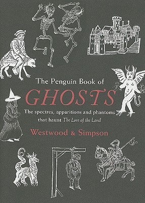 The Penguin Book of Ghosts: Prepare to be haunted by England's most unforgettable ghosts by ...