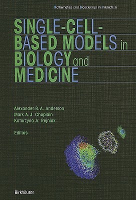 Single-Cell-Based Models in Biology and Medicine by Alexander R.A ...