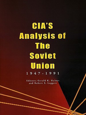 CIA's Analysis of the Soviet Union: 1947-1991 by Gerald Haines | Goodreads