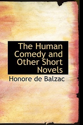 The Human Comedy and Other Short Novels by Honoré de Balzac | Goodreads