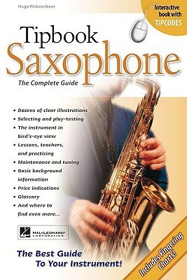 Tipbook Saxophone: The Complete Guide by Hugo Pinksterboer | Goodreads