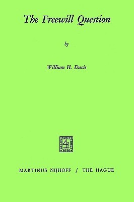 The Freewill Question by William Hatcher Davis | Goodreads
