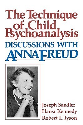 The Technique of Child Psychoanalysis: Discussions with Anna Freud by ...