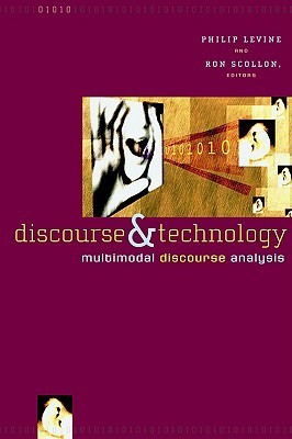 Discourse and Technology: Multimodal Discourse Analysis by Philip Levine | Goodreads