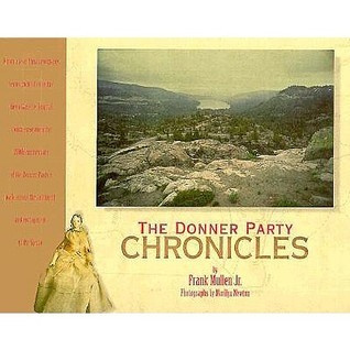 The Donner Party Chronicles: A Day-by-Day Account of a Doomed Wagon ...