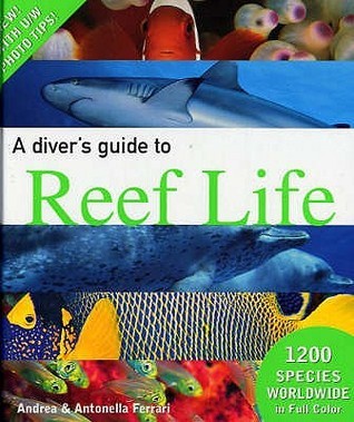 A Diver's Guide to Reef Life by Andrea Ferrari | Goodreads