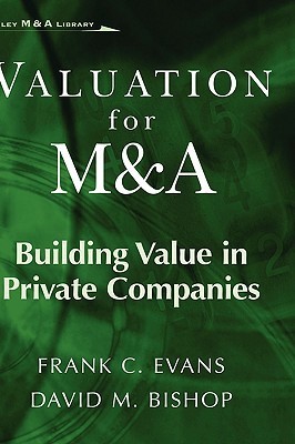 Valuation for M&A: Building Value in Private Companies by Frank C ...