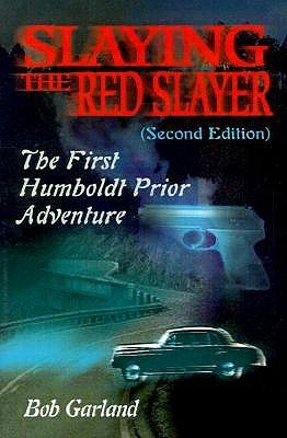 Slaying the Red Slayer: The First Humboldt Prior Adventure by Bob ...