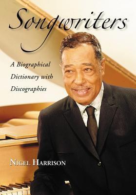 Songwriters: A Biographical Dictionary with Discographies by Nigel ...