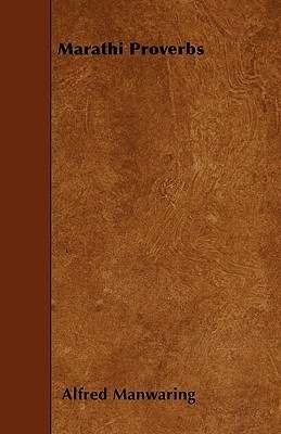 Marathi Proverbs by Alfred Manwaring | Goodreads