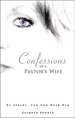 Confessions of a Pastor's Wife: He Speaks, Can You Hear Him? by Kathryn ...